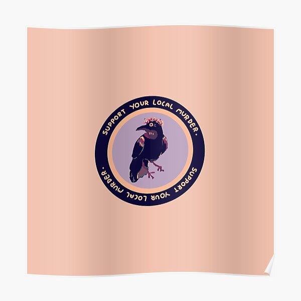 "'support your local murder' funny crow puns" Poster for Sale by shazuliArt | Redbubble