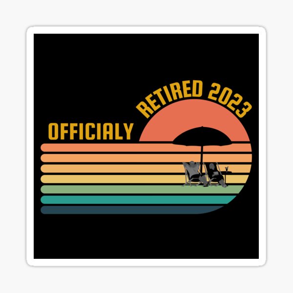 "Officially Retired 2023" Sticker for Sale by niamatollah | Redbubble