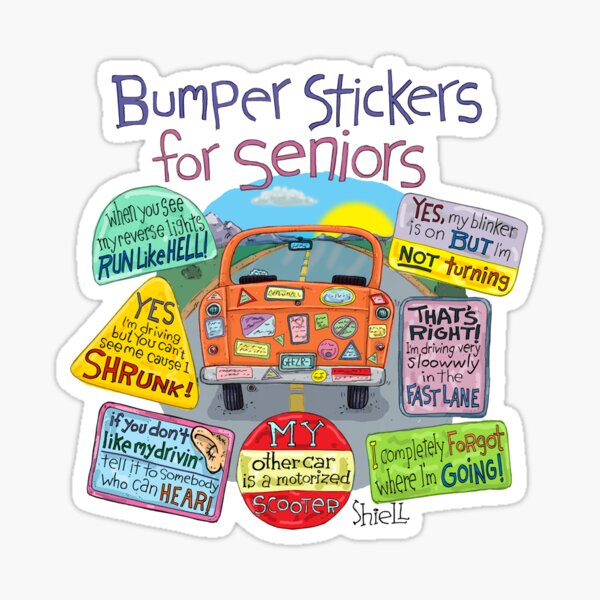 "Bumper Stickers for Seniors" Sticker for Sale by wanderingmelon ...