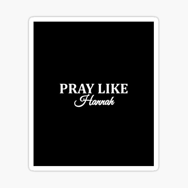 "Pray Like Hannah (Christian Desing)" Sticker for Sale by ...