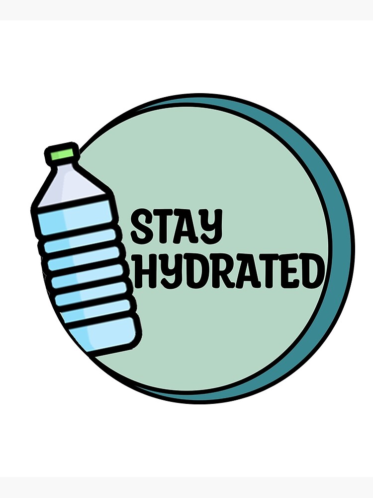"STAY HYDRATED" Poster for Sale by wGREAYw | Redbubble