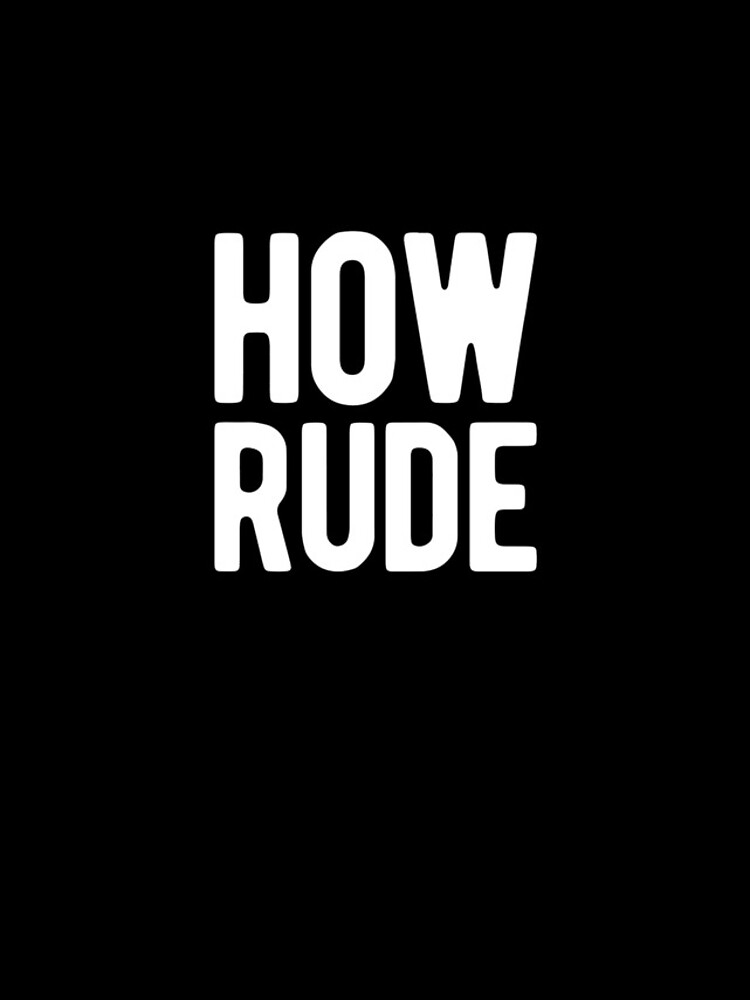 "How Rude" iPhone Case for Sale by AurlexTees | Redbubble