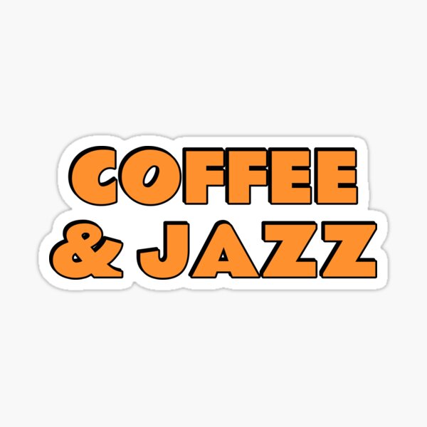 "Coffee and Jazz" Sticker for Sale by IdeasForArtists | Redbubble
