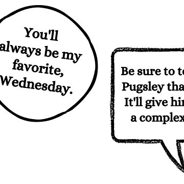 "Youll always be my favorite Wednesday. Be sure to tell Pugsley that ...