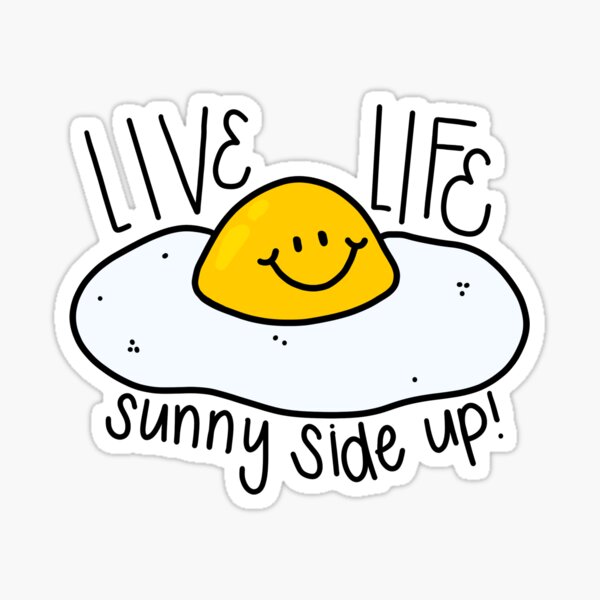 "Live Life Sunny Side Up" Sticker for Sale by GraceMakes03 | Redbubble