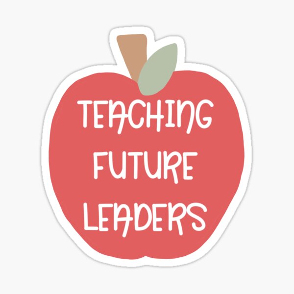 "Teaching Future Leaders" Sticker for Sale by BrigetteMarold | Redbubble