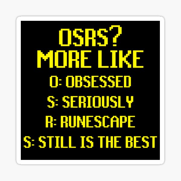 "OSRS More Like Obsessed Seriously Runescape Still is the Best" Sticker ...