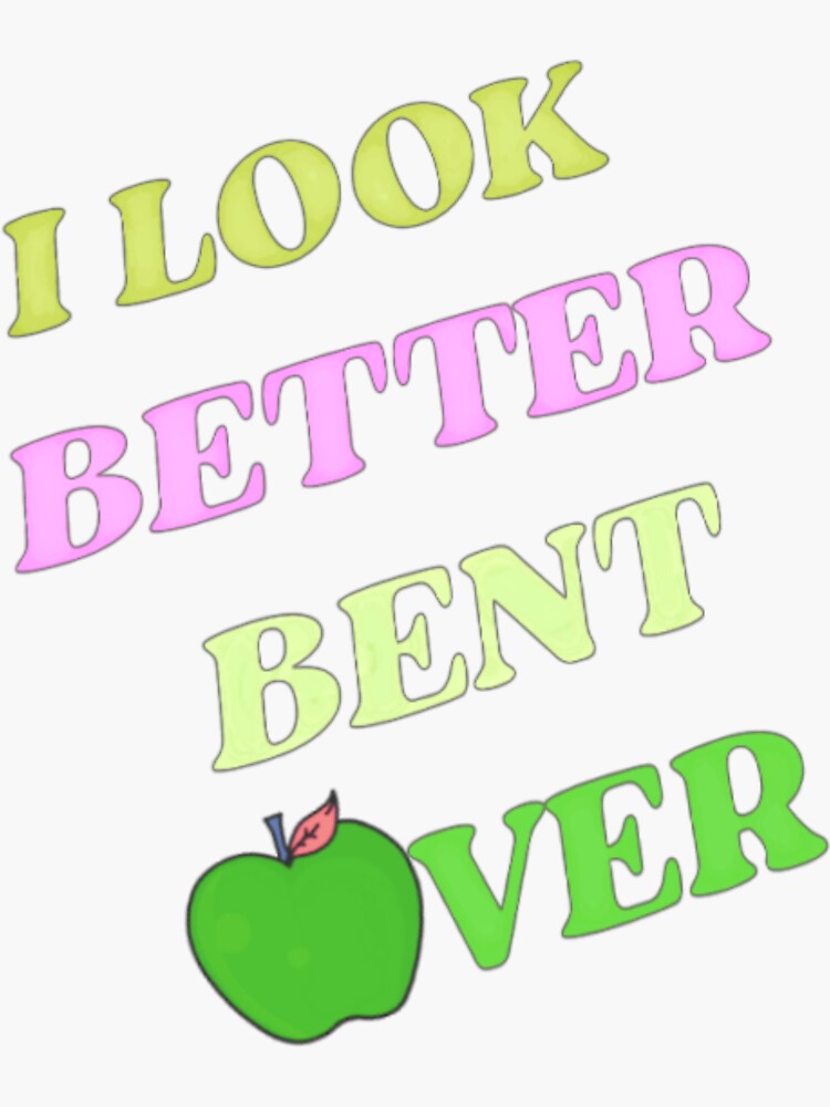 "Funny I Look Better Bent Over" Sticker for Sale by shopactive | Redbubble