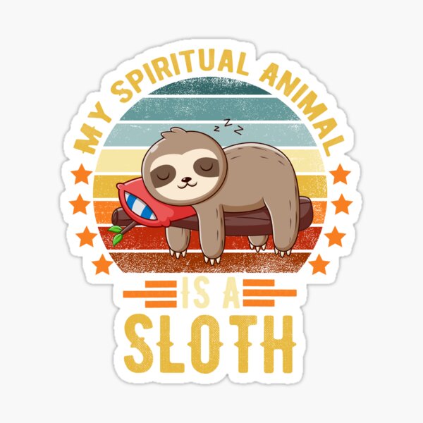 "Animal Lover My Spiritual Animal Is A Lazy Sloth" Sticker for Sale by ...