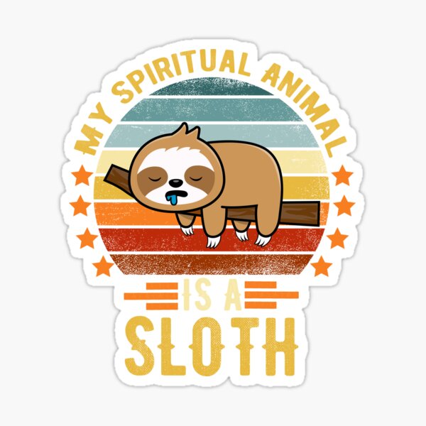 "Animal Lover My Spiritual Animal Is A Lazy Sloth" Sticker for Sale by ...