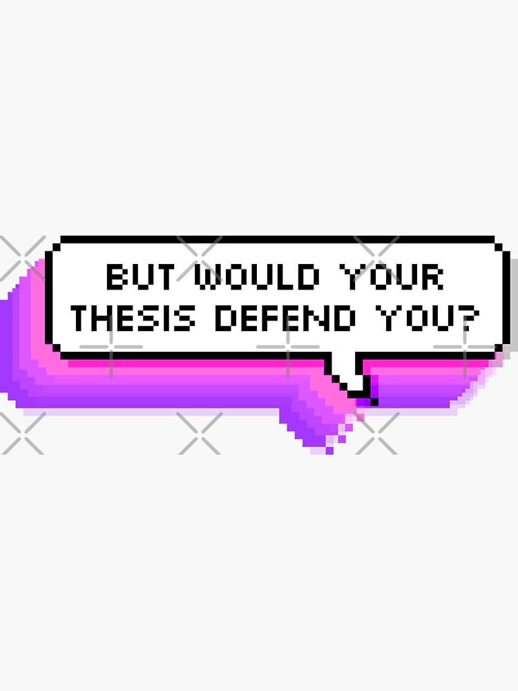 "But Would Your Thesis Defend You" Sticker for Sale by oneLine-INC ...