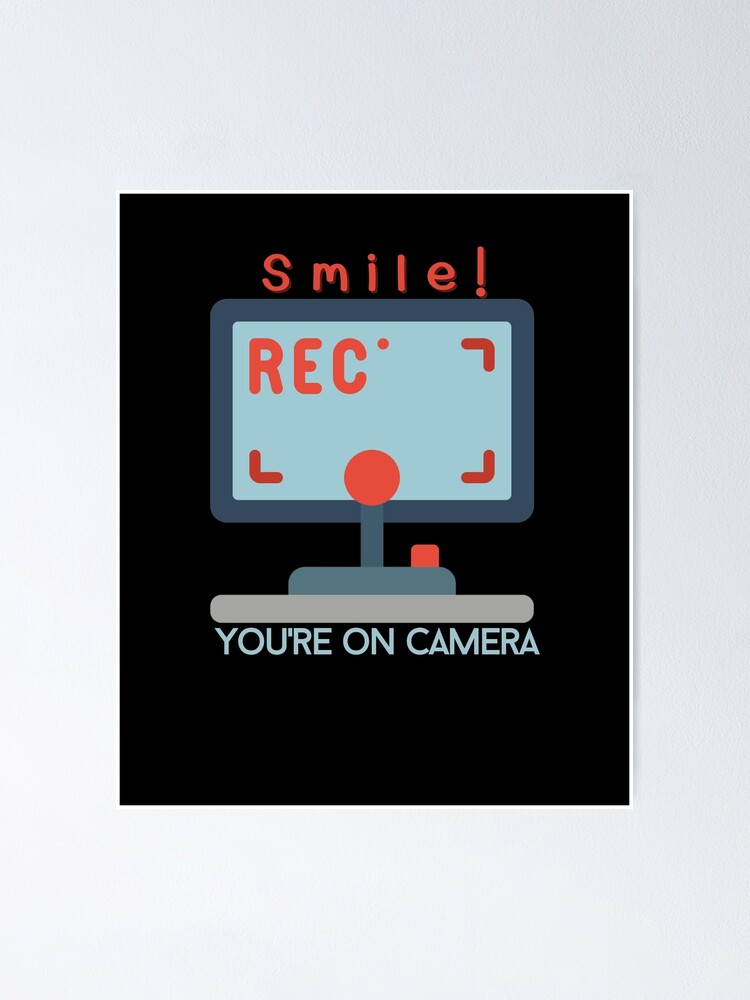 "Smile! You're On Camera. Anti Surveillance privacy." Poster for Sale ...