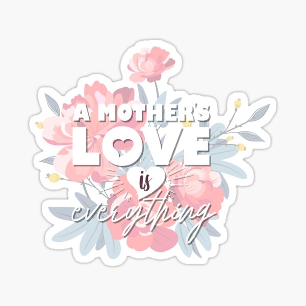 "A Mothers Love is everything" Sticker for Sale by GoldenMovie | Redbubble