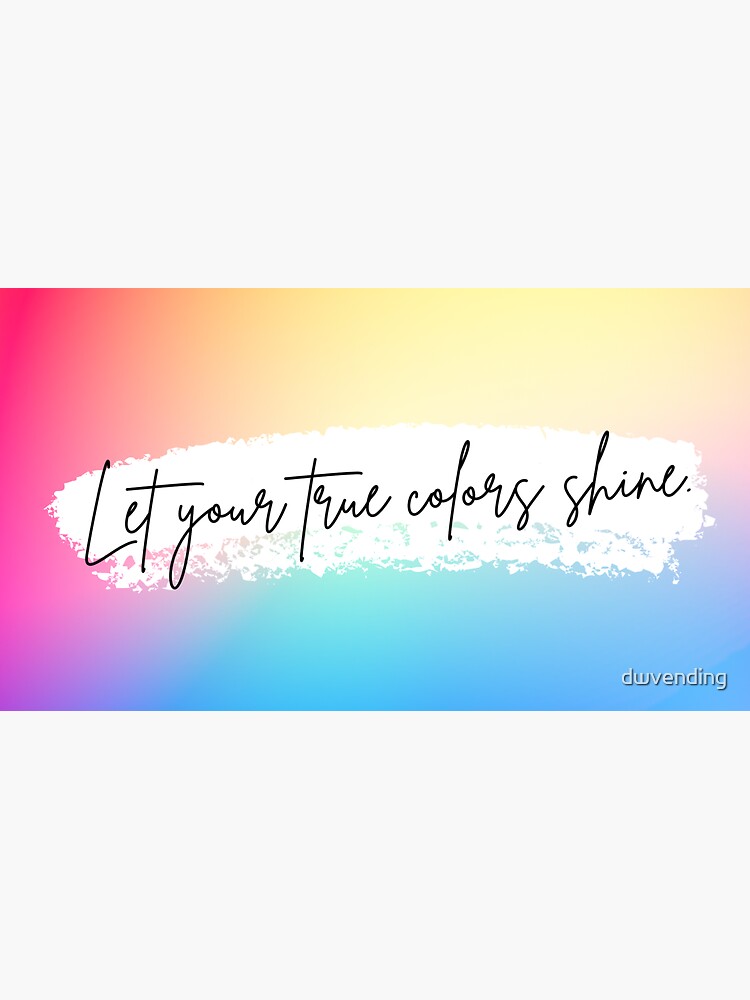 "Let Your True Colors Shine" Sticker for Sale by dwvending | Redbubble