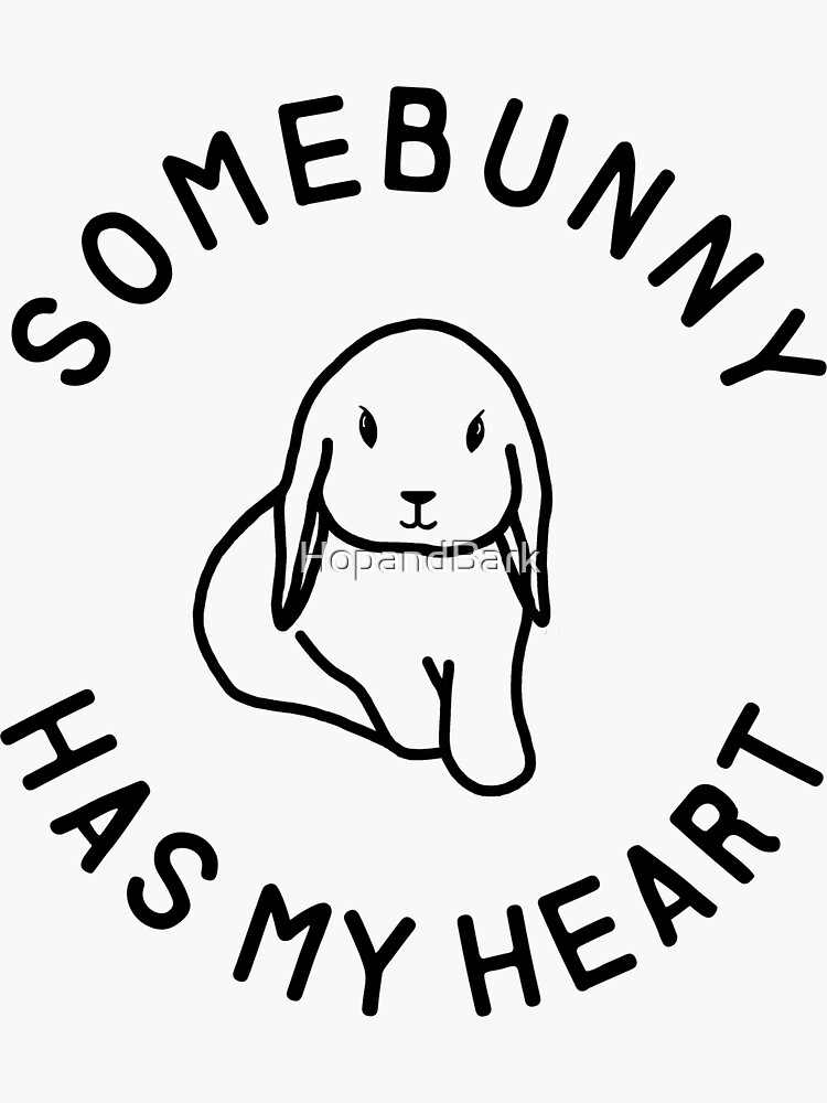 "Somebunny Has My Heart" Sticker for Sale by HopandBark | Redbubble