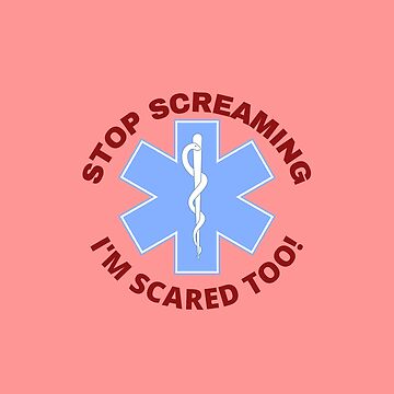 "Stop Screaming I'm Scared Too EMS, EMT, Paramedic" Sticker for Sale by ...