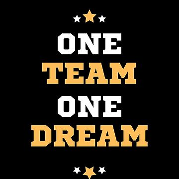 "One team one dream motivational" Sticker for Sale by MedEla ⭐⭐⭐⭐⭐ ...