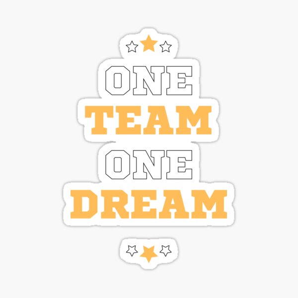"One team one dream motivational" Sticker for Sale by MedEla ⭐⭐⭐⭐⭐ ...