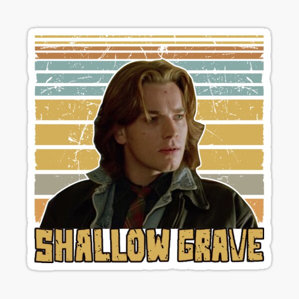 "Shallow Grave Old Movie" Sticker for Sale by Charmainecyri | Redbubble