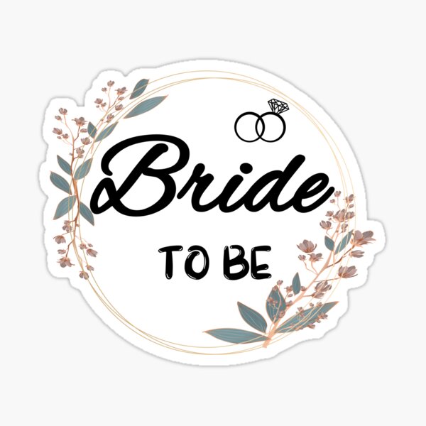 "Bride to Be" Sticker for Sale by Queenrandomness | Redbubble
