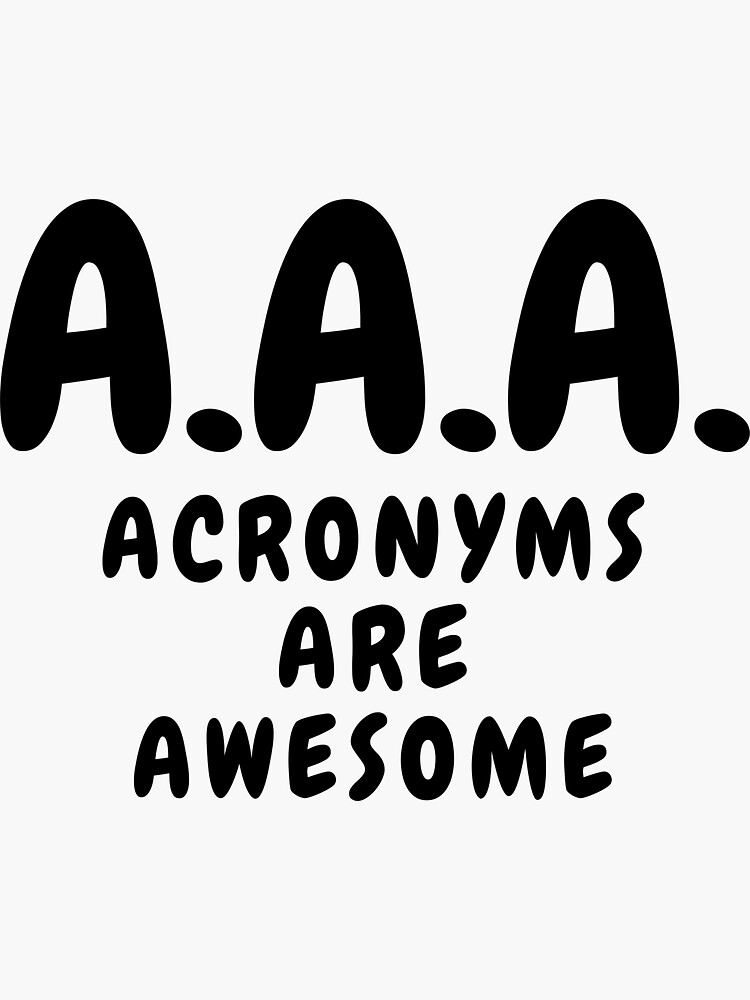 "Acronyms Are Awesome (Black Font) | AAA Acronym" Sticker for Sale by ...