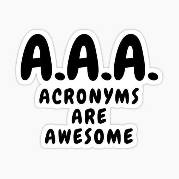 "Acronyms Are Awesome (Black Font) | AAA Acronym" Sticker for Sale by ...