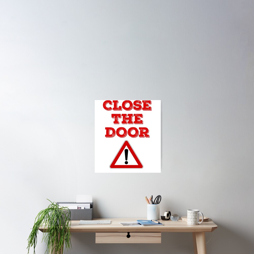 "close the door" Poster for Sale by Lakki-s | Redbubble