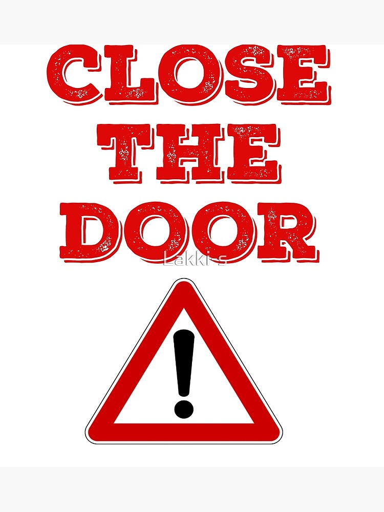 "close the door" Poster for Sale by Lakki-s | Redbubble