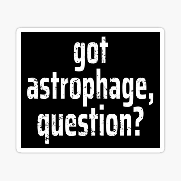 "Project Hail Mary - Got Astrophage?" Sticker for Sale by humnoo ...
