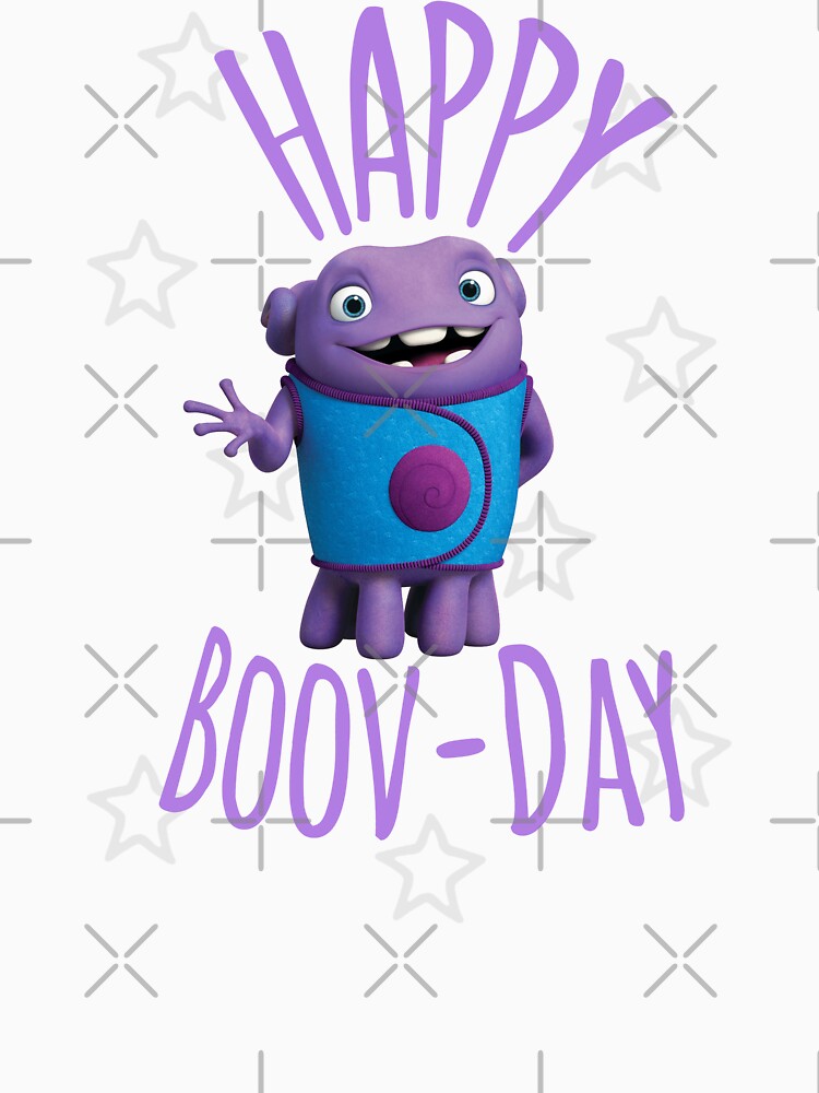 "Happy Boov-day" T-shirt for Sale by QueenZombie | Redbubble | birthday ...