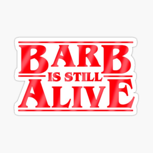"Barb is still alive" Sticker by NinoMelon | Redbubble