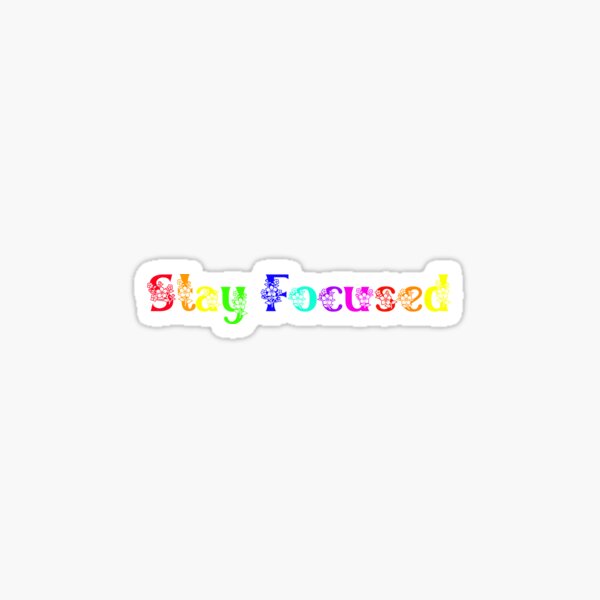 "Rainbow Colored Stay Focused Floral Message" Sticker for Sale by ...