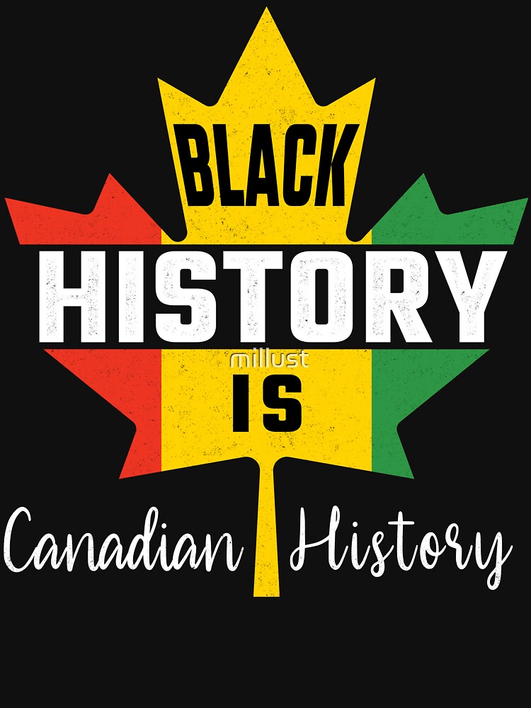 "Canada Black History Is Canadian History African Heritage Pride" T ...