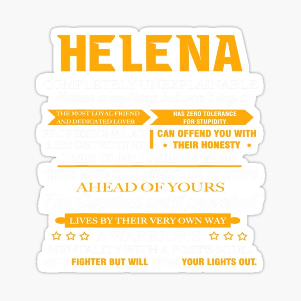 "Helena Completely Unexplainable First Name Tee" Sticker for Sale by ...