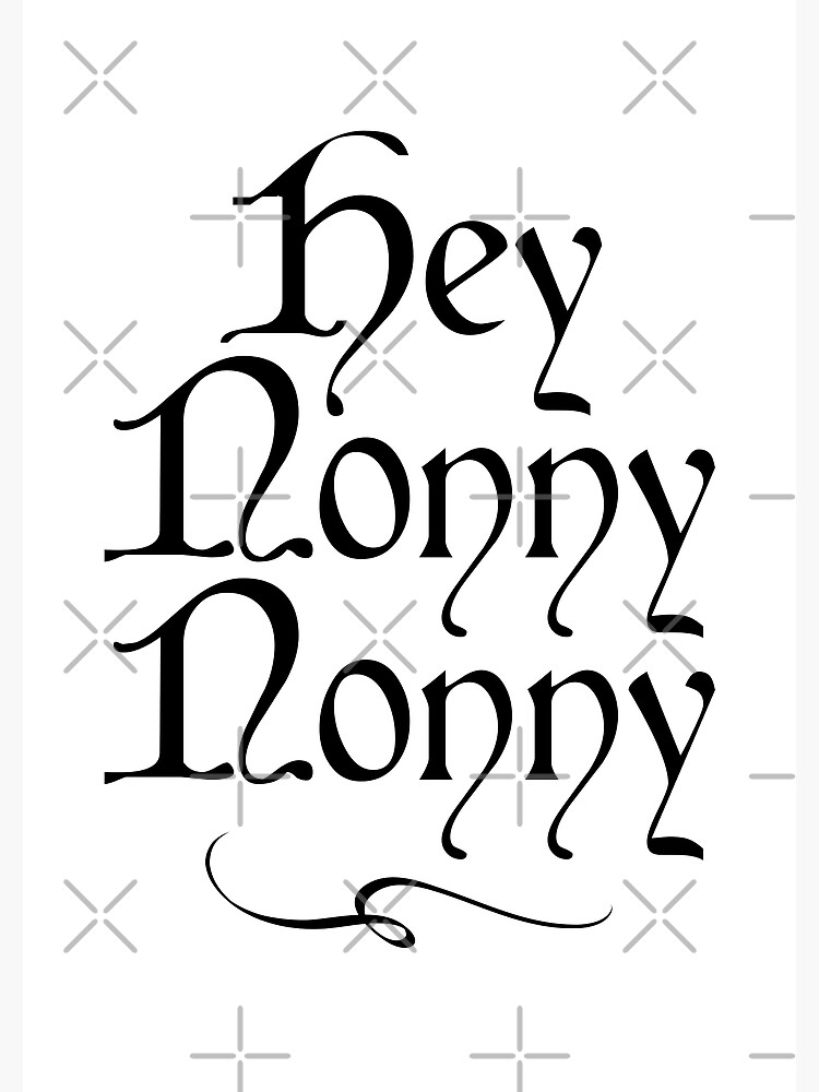 "Hey nonny nonny | William Shakespeare Quote" Poster for Sale by ...