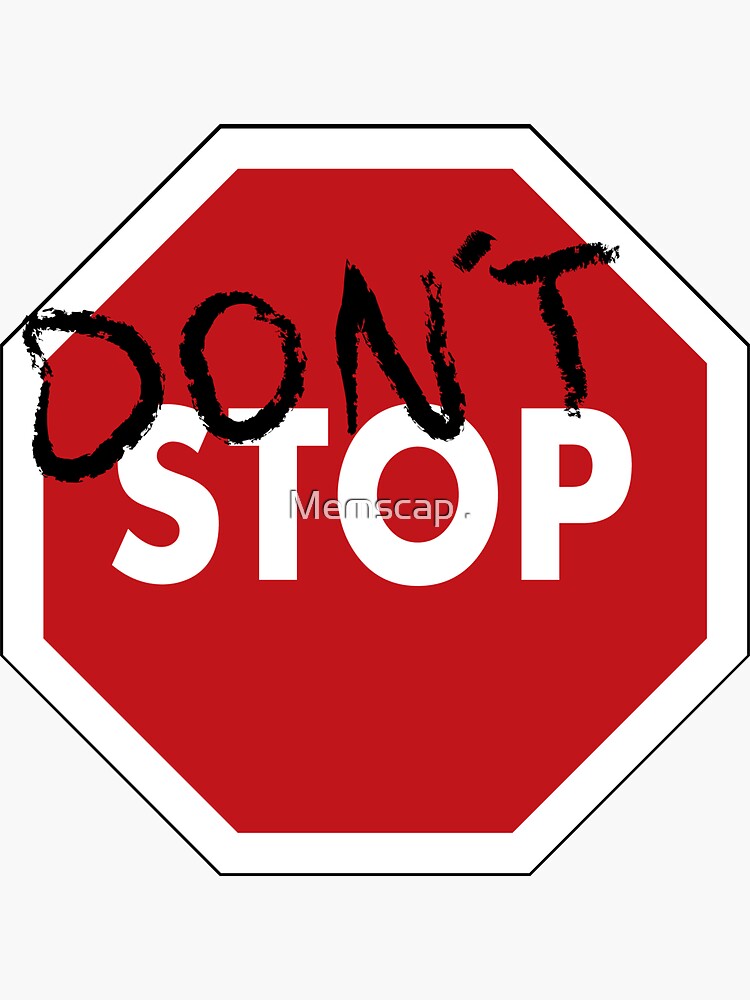 "DONT STOP Signboard" Sticker for Sale by K7aleed | Redbubble