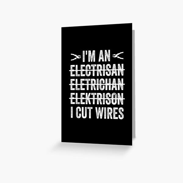"I Cut Wires I'm An Electrician Electrical Engineering Funny ...