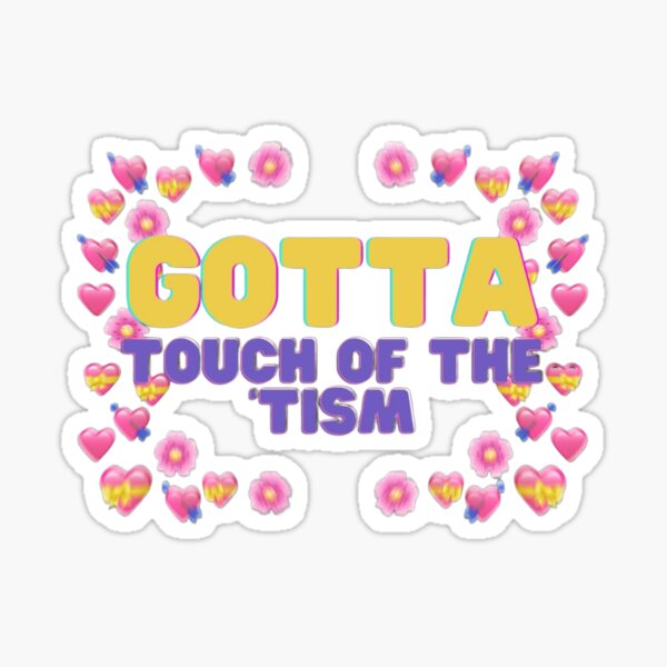 "Touch of the tism" Sticker for Sale by Sonnysstuff | Redbubble