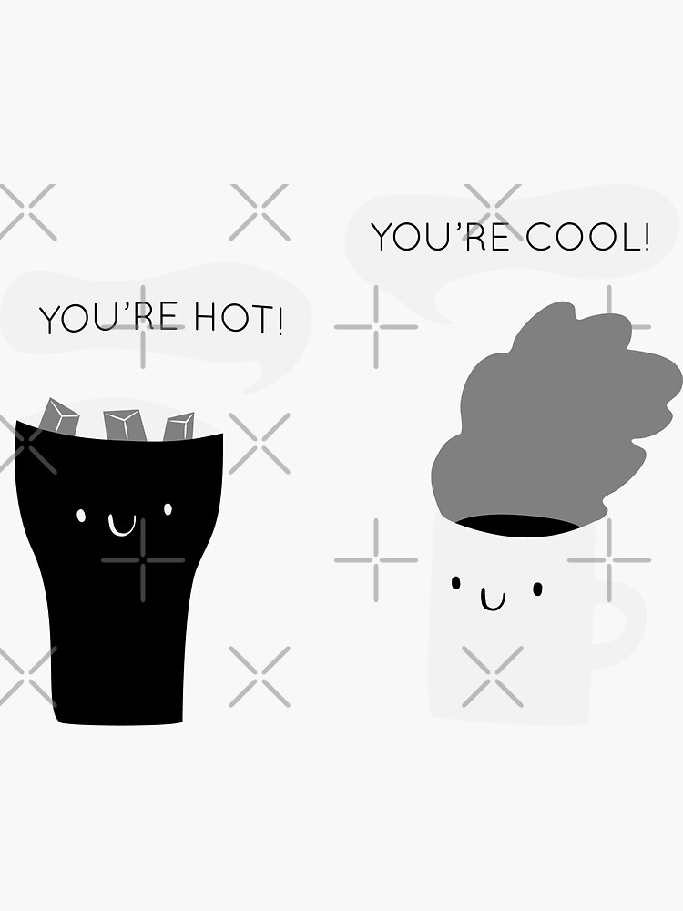 "You are Hot - You are Cool" Sticker by krimons | Redbubble
