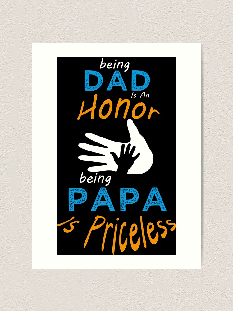 "Being a Dad is an Honor Being a Papa is Priceless - cool dad Quotes ...