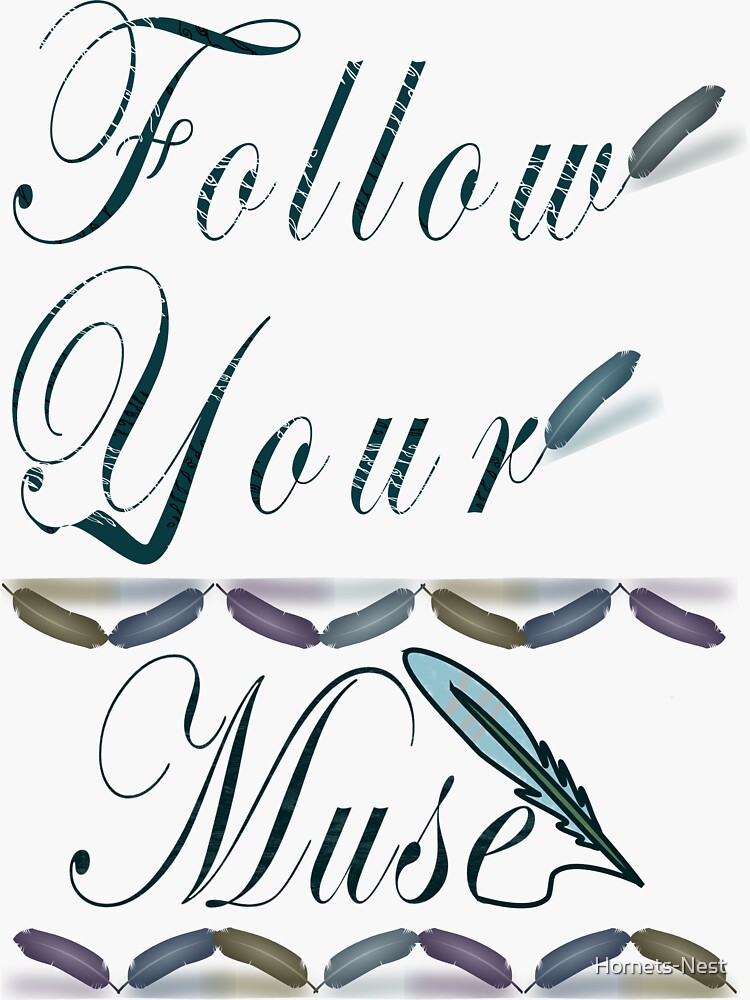 "Follow Your Muse" Sticker for Sale by Hornets-Nest | Redbubble