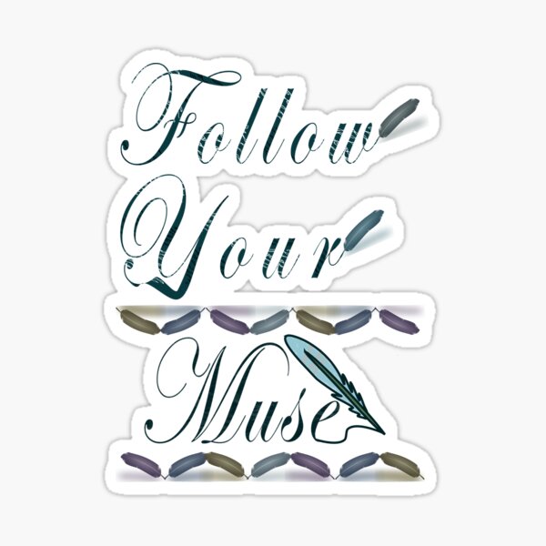 "Follow Your Muse" Sticker for Sale by Hornets-Nest | Redbubble