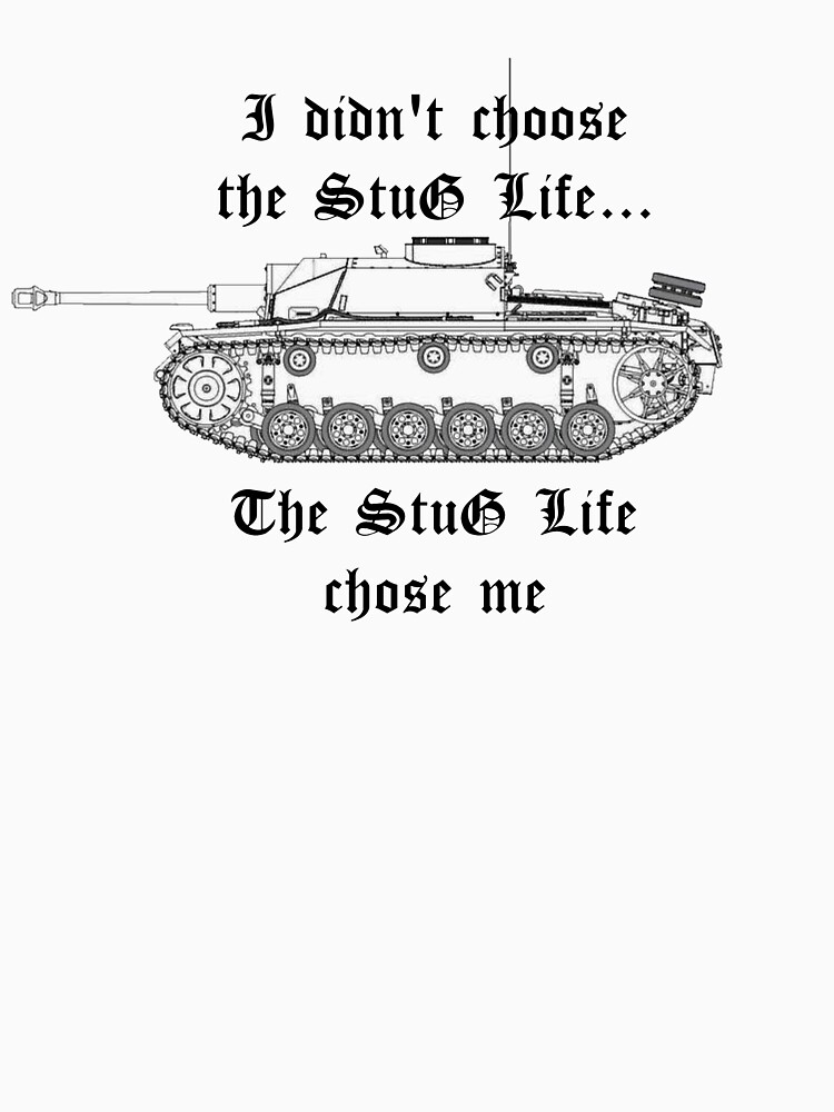 "I didn't choose the StuG Life..." T-shirt for Sale by terminaltees ...