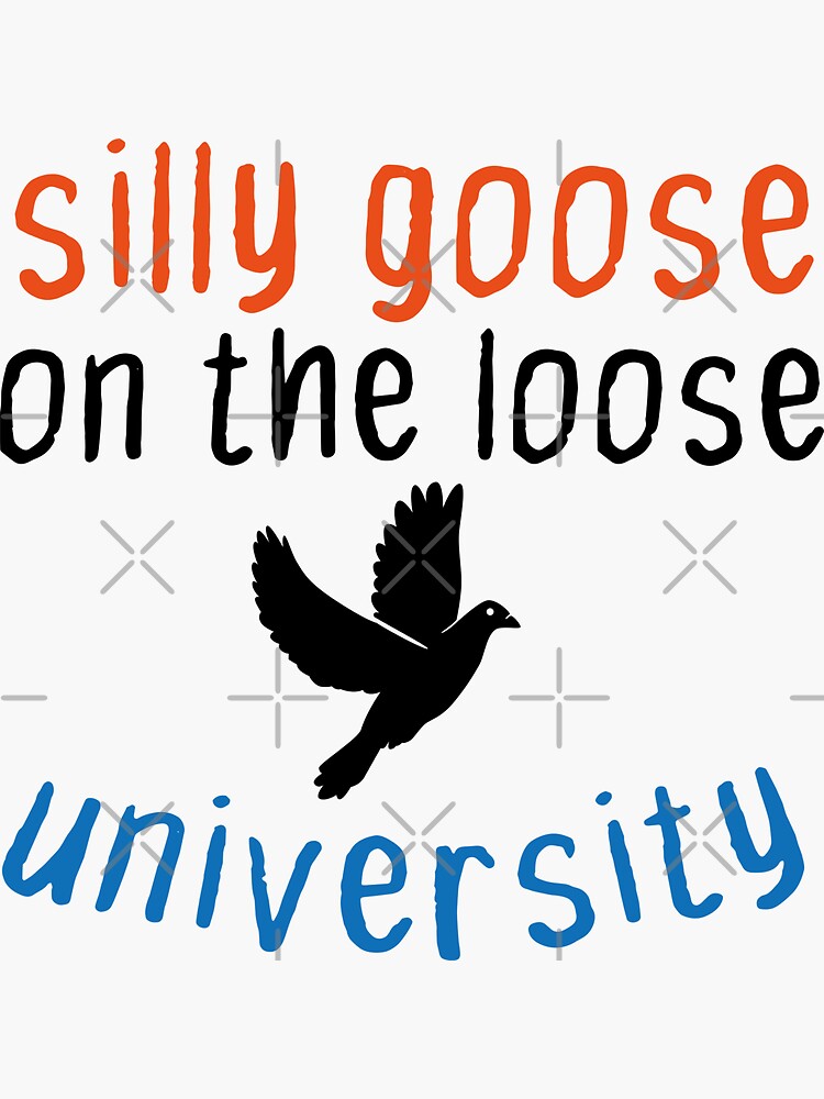 "SILLY GOOSE UNIVERSITY" Sticker for Sale by LeoShop30 | Redbubble