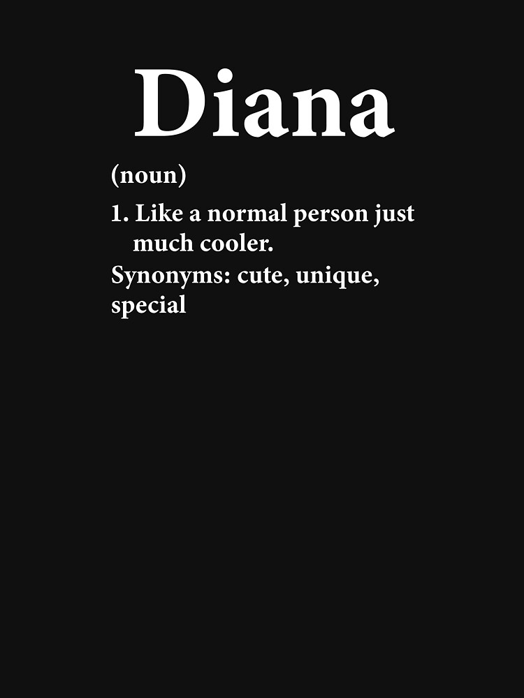 "Diana Name Definition Funny Personalized" T-shirt for Sale by ...