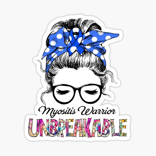 "Myositis Warrior - UNBREAKABLE - Myositis Ribbon" Sticker for Sale by ...