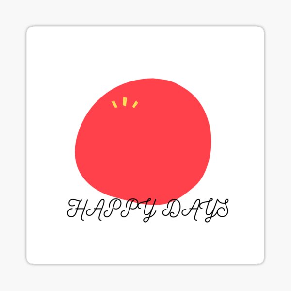 "HAPPY DAYS BEAUTIFUL DAYS" Sticker for Sale by rikyriky1 | Redbubble