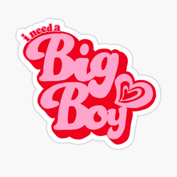 "I need a big boy" Sticker for Sale by HappyApparels | Redbubble