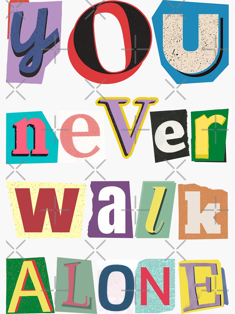 "You never walk alone" Sticker for Sale by Fangirlismee | Redbubble