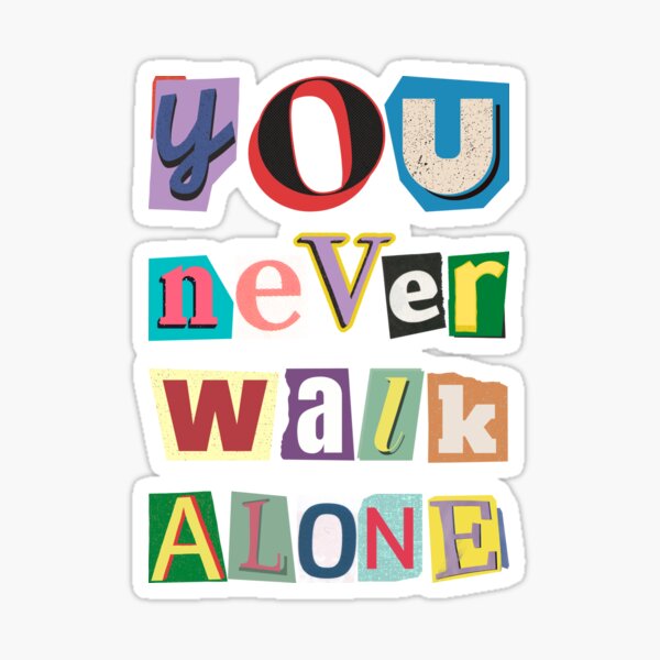"You never walk alone" Sticker for Sale by Fangirlismee | Redbubble